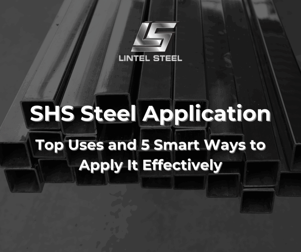 SHS Steel Application: 12 Smart Ways to Apply It Effectively
