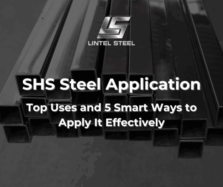 SHS Steel Application: 12 Smart Ways to Apply It Effectively