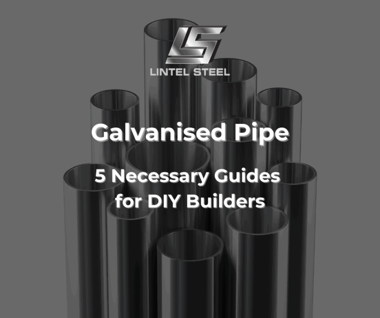 Galvanised Pipe: 5 Necessary Guides for DIY Builders